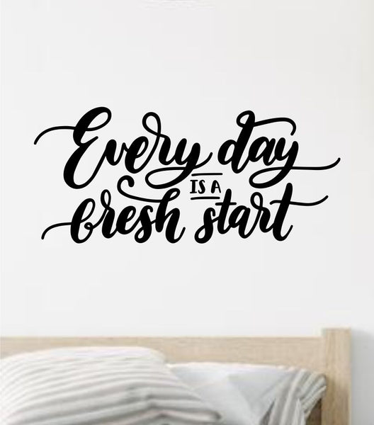 Every Day Is A Fresh Start V2 Wall Decal Sticker Vinyl Art Wall Bedroo ...