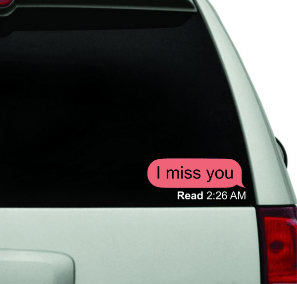 I Miss You Read 2 26 AM Wall Decal Car Truck Window Windshield JDM Sticker Vinyl Lettering Quote Boy Girl Funny Sadboyz Sadgirlz Sad Love Heartbroken