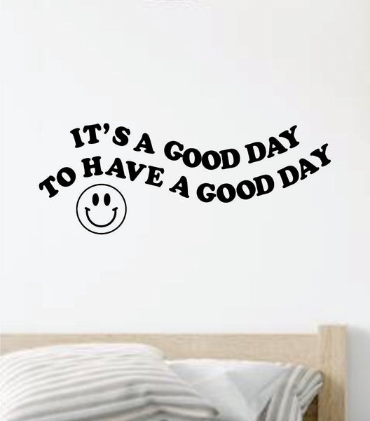 It's A Good Day To Have A Good Day Smiley Face V2 Wall Decal Sticker V ...
