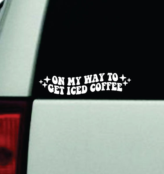 On My Way To Get Iced Coffee Car Decal Truck Window Windshield Mirror ...